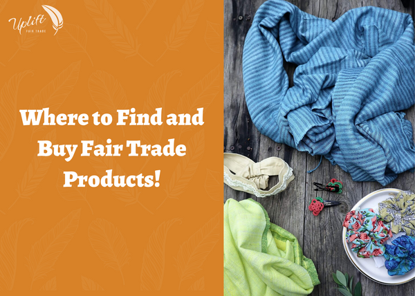 Where to Find and Buy Fair Trade Products | Uplift Fair Trade